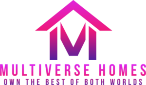 Multiverse Homes – Own the Best Of Both Worlds